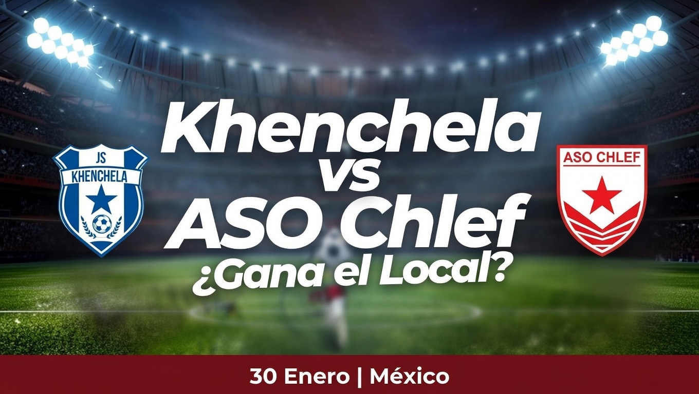 Khenchela vs ASO Chlef: ¿Gana el Local? Pronóstico 30 Enero México ...