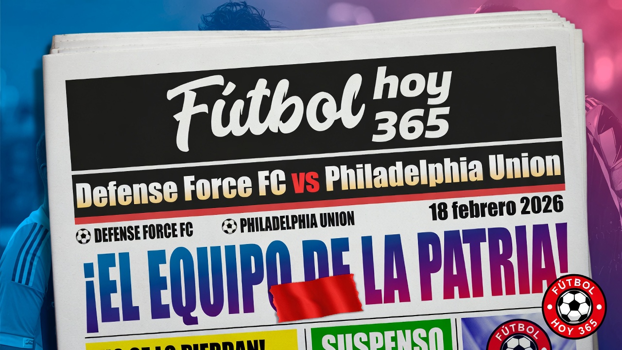 Defense Force FC vs Philadelphia Union 18 febrero 2026 | Fútbol hoy 365