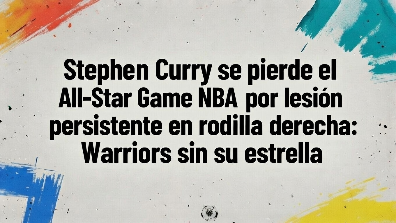 Stephen Curry se pierde el All-Star Game NBA por lesión persistente en ...